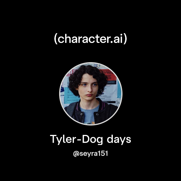 Chat with Tyler-Dog days | character.ai | Personalized AI for every ...