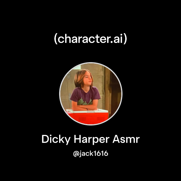 Chat with Dicky Harper Asmr | character.ai | AI Chat, Reimagined–Your ...