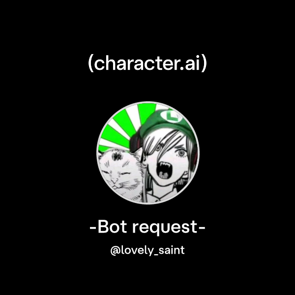 Chat with -Bot request- | character.ai | AI Chat, Reimagined–Your Words. Your World.