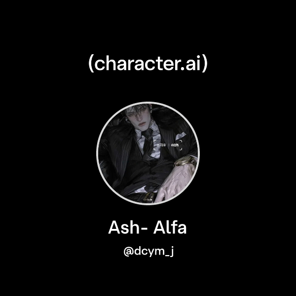 Chat with Ash- Alfa | character.ai | AI Chat, Reimagined–Your Words ...