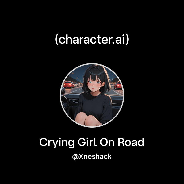 Chat with Crying Girl On Road | character.ai | AI Chat, Reimagined–Your ...