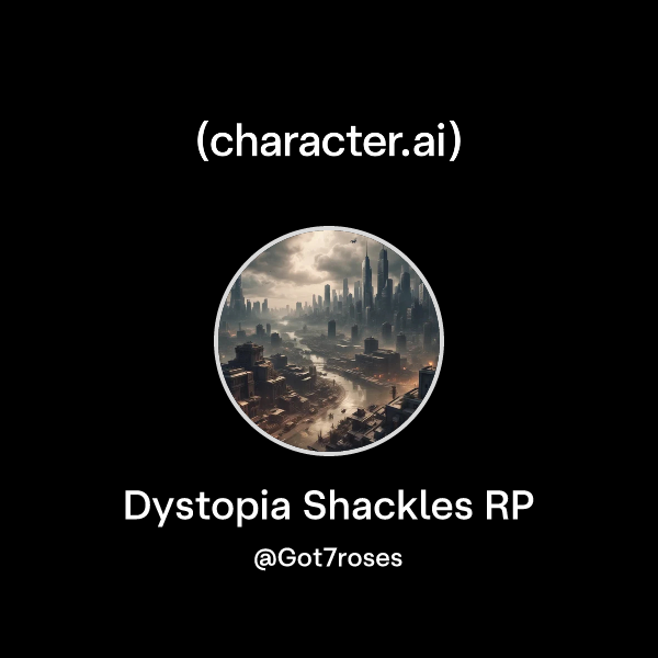 Chat with Dystopia Shackles RP | character.ai | Personalized AI for every moment of your day