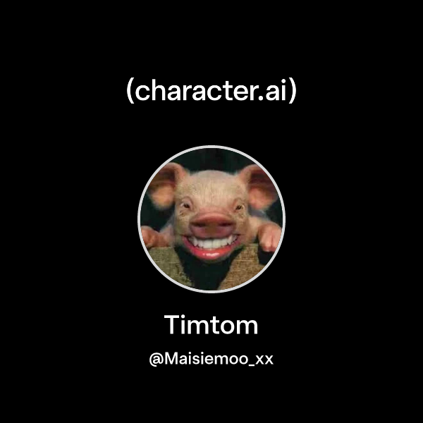 Chat with Timtom | character.ai | AI Chat, Reimagined–Your Words. Your World.
