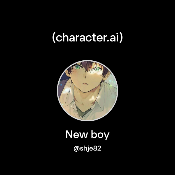 Chat with New boy | character.ai | AI Chat, Reimagined–Your Words. Your World.