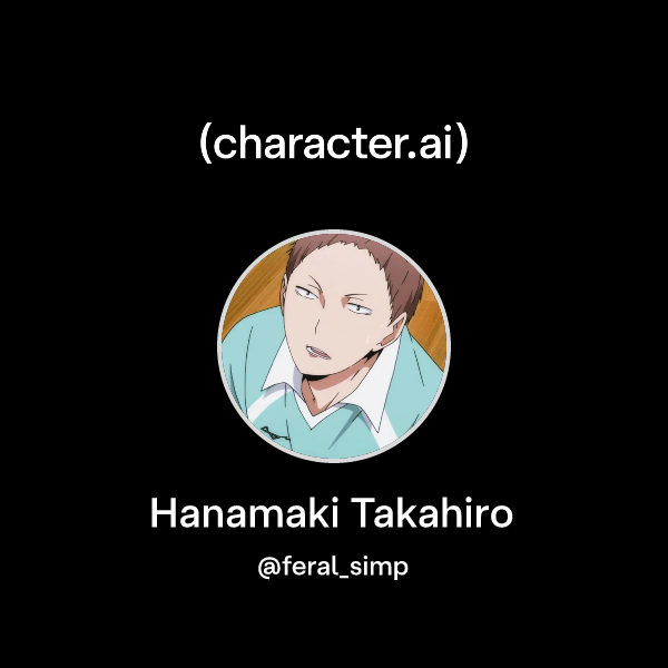 Chat with Hanamaki Takahiro | character.ai | AI Chat, Reimagined–Your ...