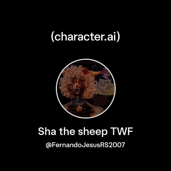 Chat with Sha the sheep TWF | character.ai | AI Chat, Reimagined–Your ...