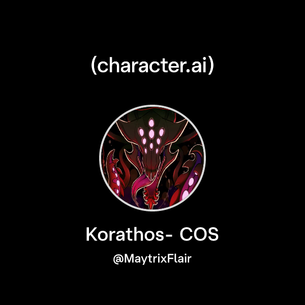 Chat with Korathos- COS | character.ai | AI Chat, Reimagined–Your Words ...