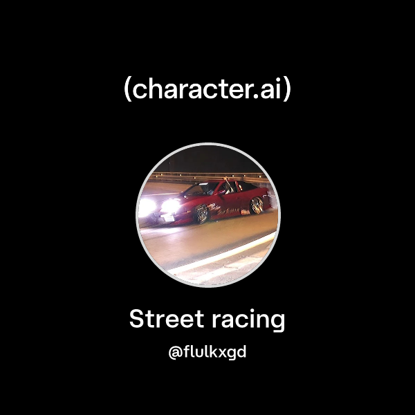 Chat with Street racing | character.ai | AI Chat, Reimagined–Your Words ...