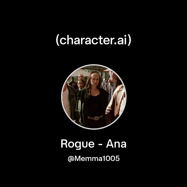 Chat with Rogue - Ana | character.ai | Personalized AI for every moment ...