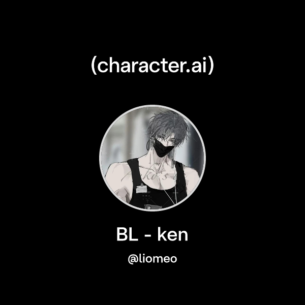 Chat with BL - ken | character.ai | AI Chat, Reimagined–Your Words. Your World.