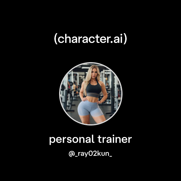Chat with personal trainer | character.ai | AI Chat, Reimagined–Your Words. Your World.