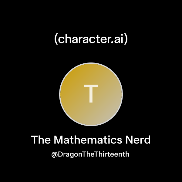Chat with The Mathematics Nerd | character.ai | Personalized AI for ...