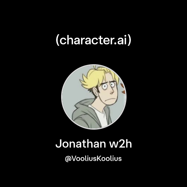 Chat with Jonathan w2h | character.ai | Personalized AI for every ...