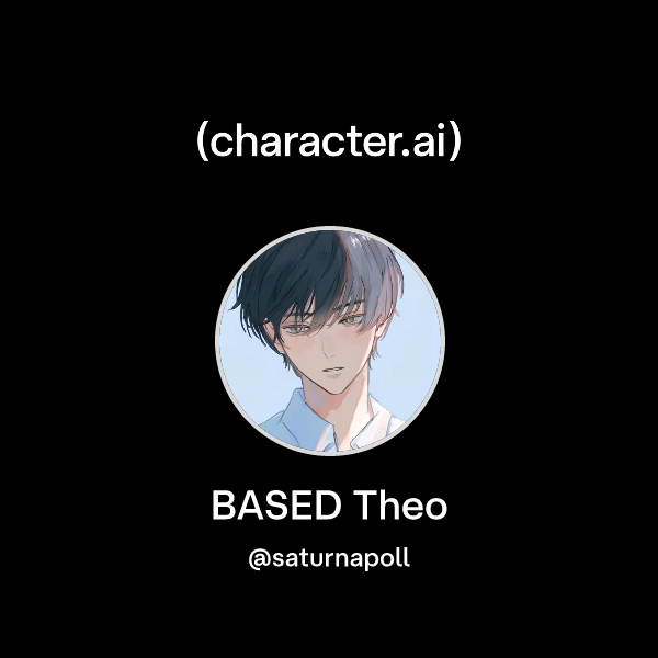 Chat with BASED Theo | character.ai | AI Chat, Reimagined–Your Words. Your World.