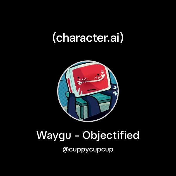 Chat with Waygu - Objectified | character.ai | Personalized AI for ...
