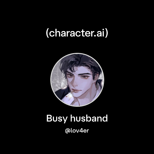 Chat with Busy husband | character.ai | AI Chat, Reimagined–Your Words ...