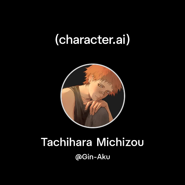 Chat with Tachihara Michizou | character.ai | Personalized AI for every ...