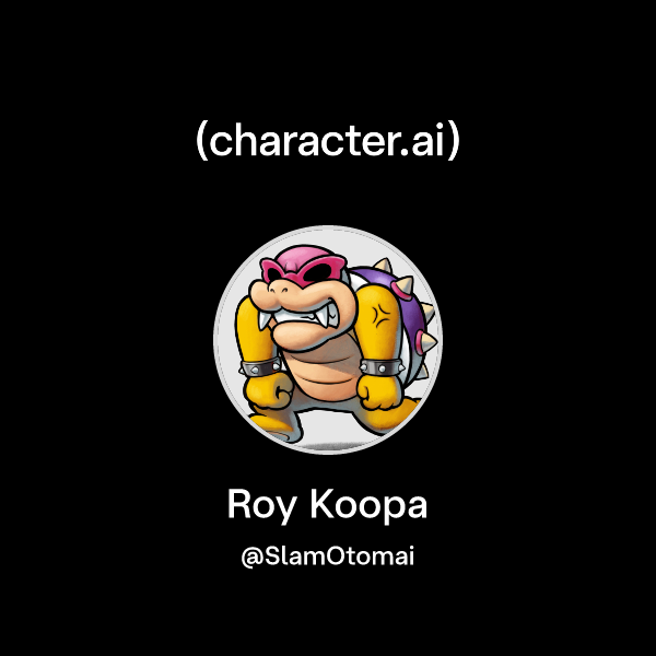 Chat with Roy Koopa | character.ai | AI Chat, Reimagined–Your Words. Your World.