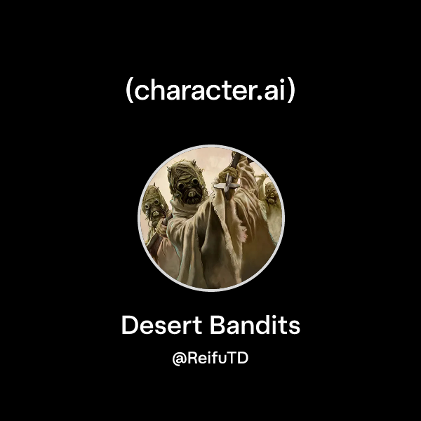 Chat with Desert Bandits | character.ai | AI Chat, Reimagined–Your ...