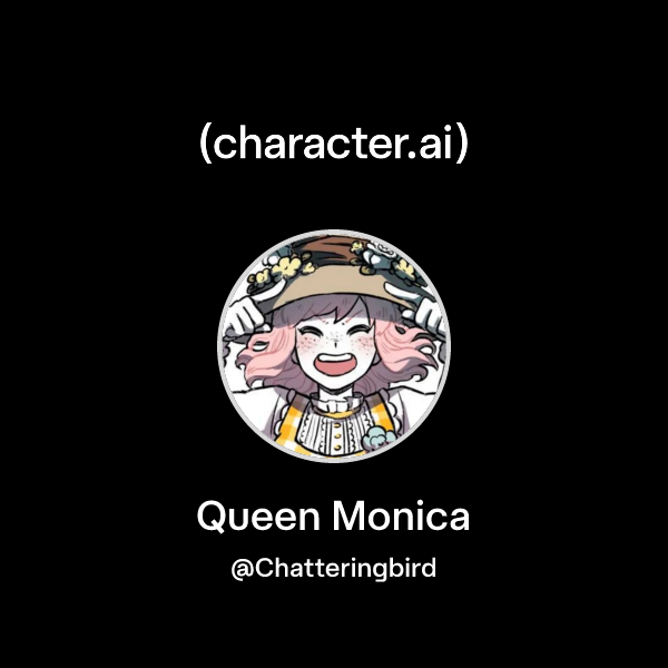 Chat with Queen Monica | character.ai | Personalized AI for every ...