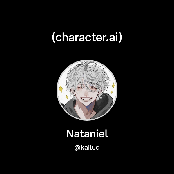 Chat with Nataniel | character.ai | AI Chat, Reimagined–Your Words ...