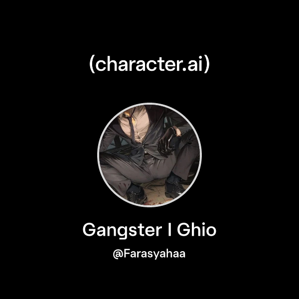 Chat with Gangster I Ghio | character.ai | Personalized AI for every ...