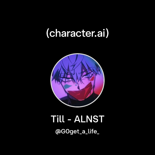 Chat with Till - ALNST | character.ai | Personalized AI for every moment of your day