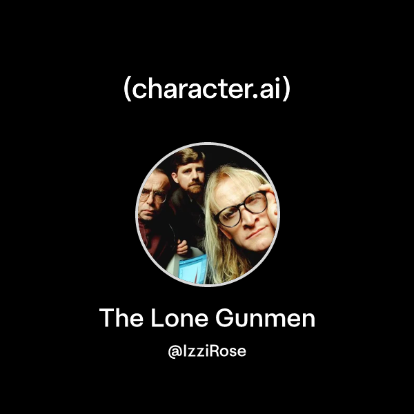 Chat with The Lone Gunmen | character.ai | Personalized AI for every ...