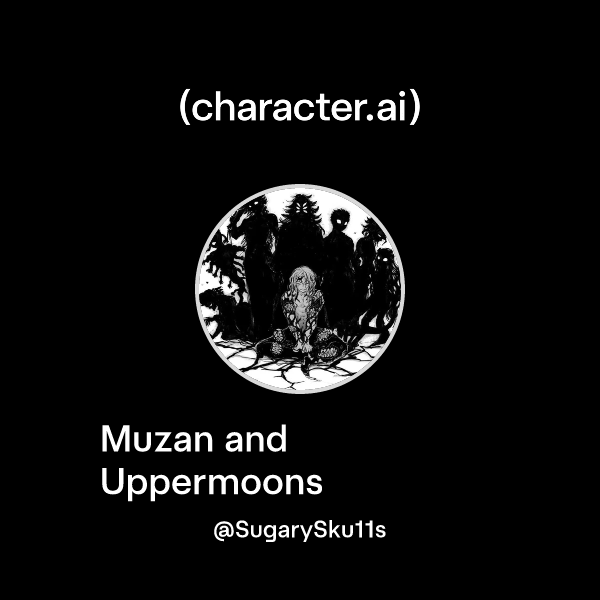 Chat with Muzan and Uppermoons | character.ai | AI Chat, Reimagined ...