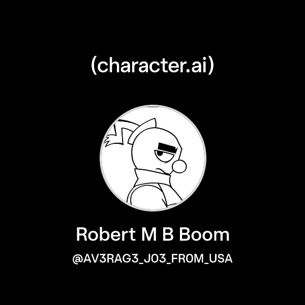 Chat with Robert Bobby Boom | character.ai | Personalized AI for every ...