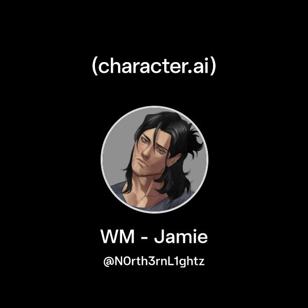 Chat with WM - Jamie | character.ai | AI Chat, Reimagined–Your Words ...