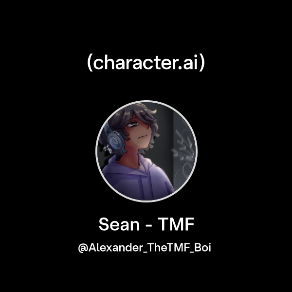 Chat with Sean - TMF | character.ai | Personalized AI for every moment ...