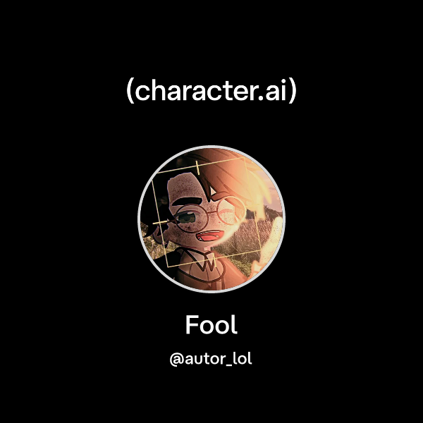 Chat with Fool | character.ai | Personalized AI for every moment of ...