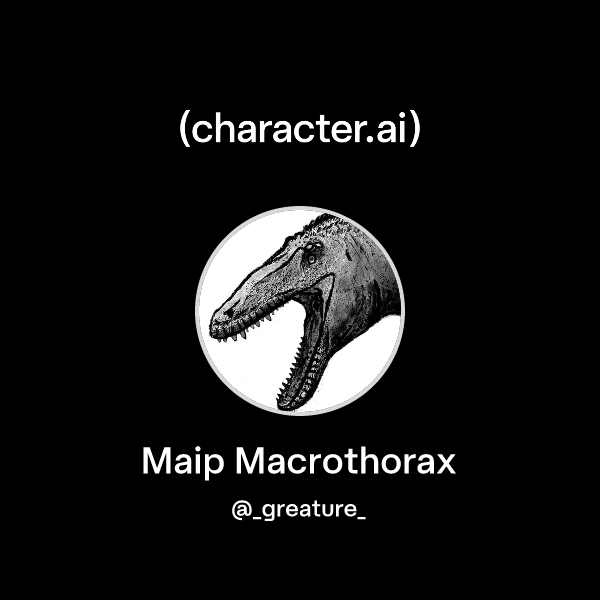 Chat with Maip Macrothorax | character.ai | AI Chat, Reimagined–Your ...