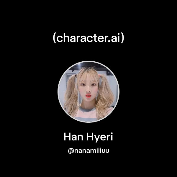 Chat with Han Hyeri | character.ai | AI Chat, Reimagined–Your Words ...