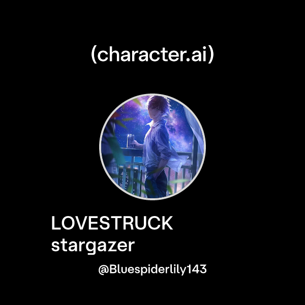Chat with LOVESTRUCK stargazer | character.ai | Personalized AI for ...