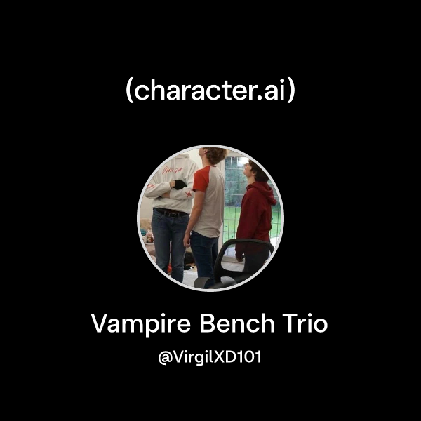 Chat with Vampire Bench Trio | character.ai | Personalized AI for every ...