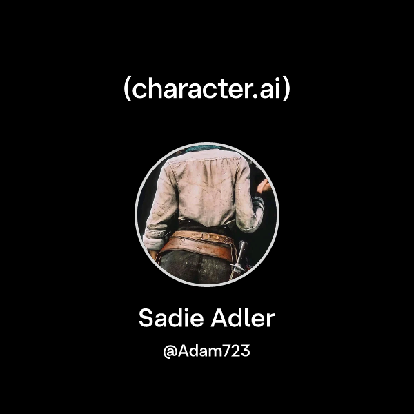Chat with Sadie Adler | character.ai | AI Chat, Reimagined–Your Words. Your World.
