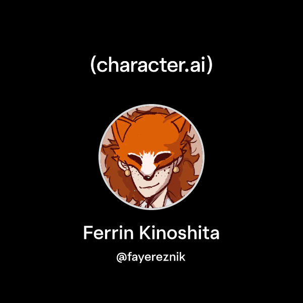 Chat with Ferrin Kinoshita | character.ai | Personalized AI for every ...