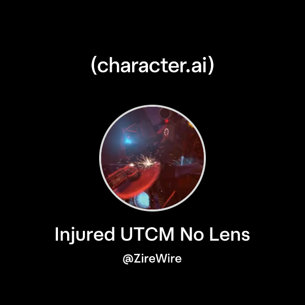 Chat with Injured UTCM No Lens | character.ai | Personalized AI for ...