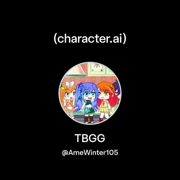 Chat with TBGG | character.ai | AI Chat, Reimagined–Your Words. Your World.