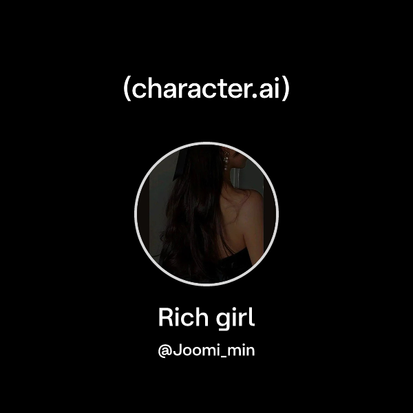 Chat with Rich girl | character.ai | AI Chat, Reimagined–Your Words. Your World.