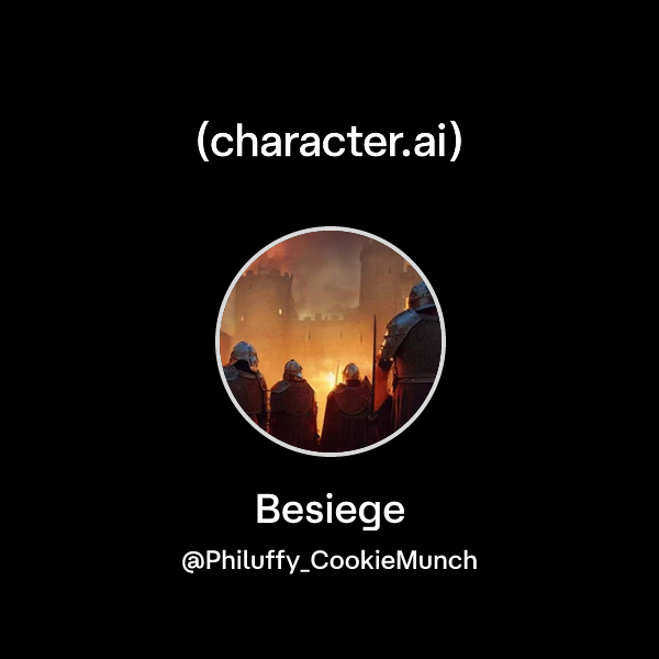 Chat with Besiege | character.ai | Personalized AI for every moment of ...