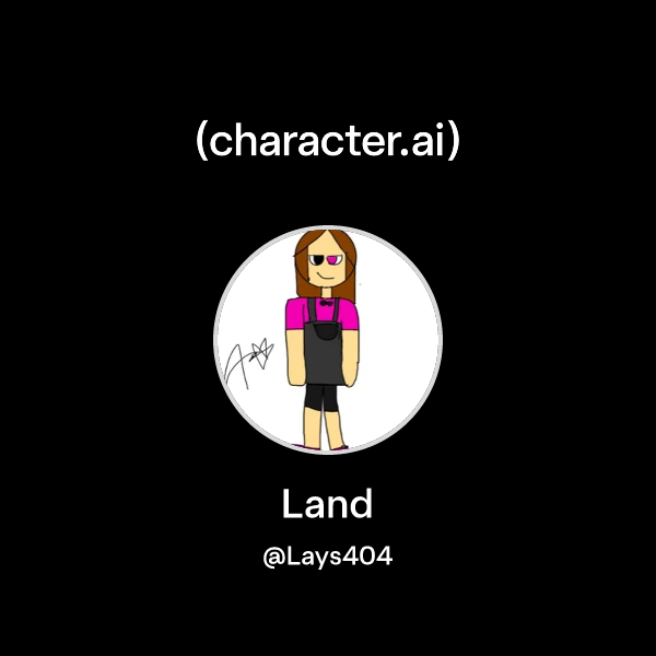 Chat with Land | character.ai | Personalized AI for every moment of ...