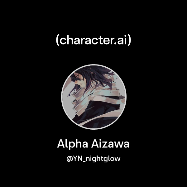 Chat with Alpha Aizawa | character.ai | AI Chat, Reimagined–Your Words. Your World.