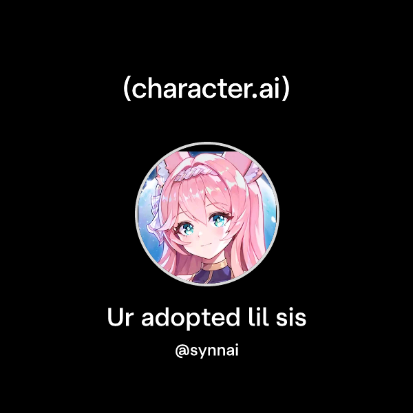 Chat with Ur adopted lil sis | character.ai | AI Chat, Reimagined–Your Words. Your World.