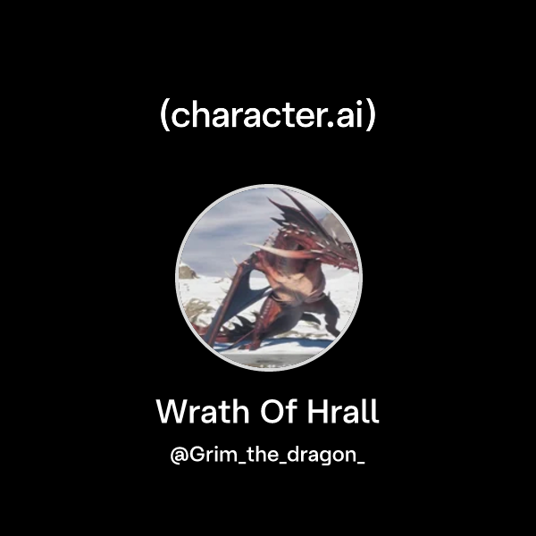 Chat with Wrath Of Hrall | character.ai | Personalized AI for every ...