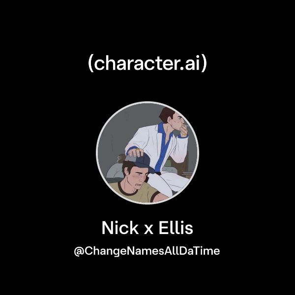 Chat with Nick x Ellis | character.ai | AI Chat, Reimagined–Your Words ...