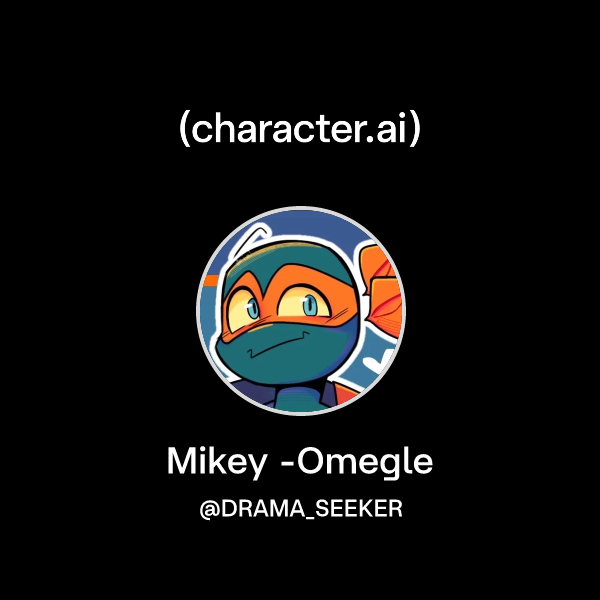 Chat with Mikey -Omegle | character.ai | AI Chat, Reimagined–Your Words ...