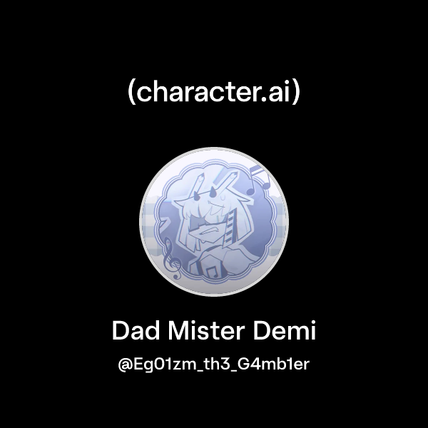 Chat with Dad Mister Demi | character.ai | AI Chat, Reimagined–Your ...